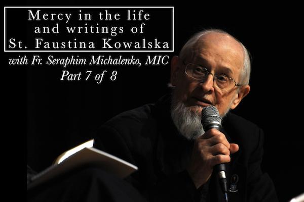 Daily Minutes with Fr. Seraphim Michalenko, MIC, Part 7 | The Divine Mercy