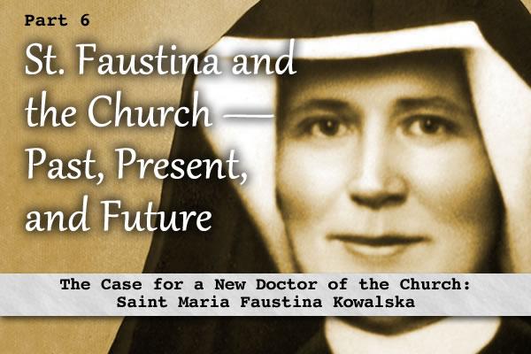 Part Six: St. Faustina and the Mission of the Church - Past, Present ...