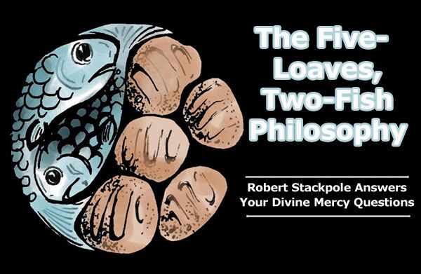The Five-Loaves, Two-Fish Philosophy | The Divine Mercy