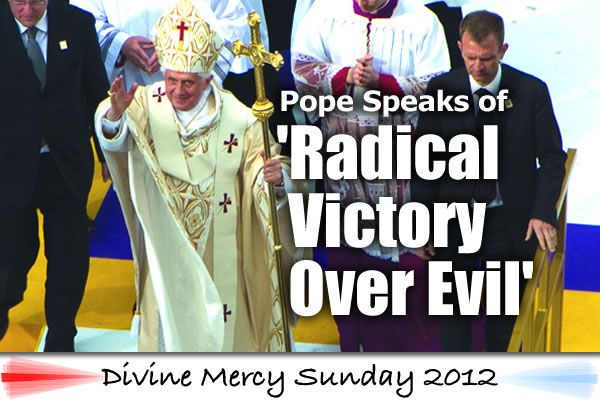 Pope Speaks of 'Radical Victory Over Evil' | The Divine Mercy